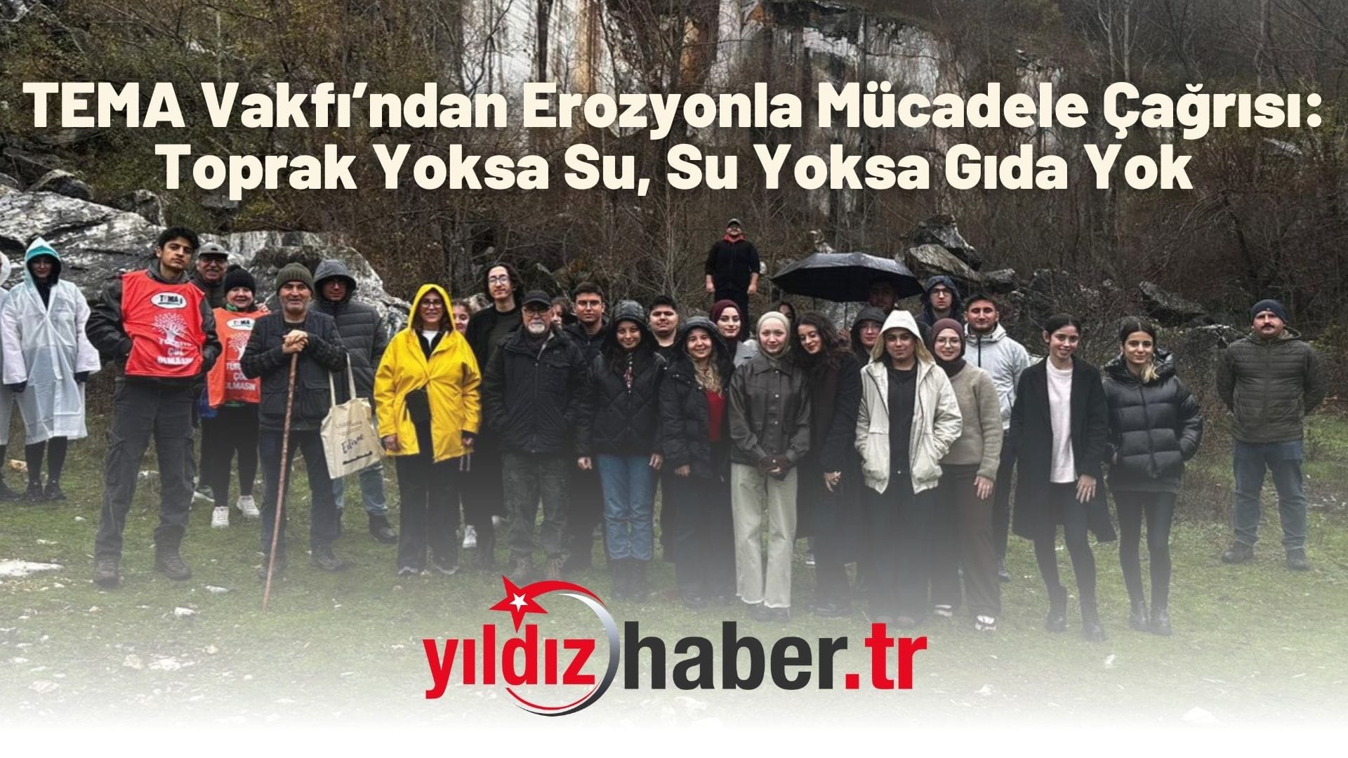 TEMA Vakfı’ndan Erozyonla Mücadele Çağrısı: Toprak Yoksa Su, Su Yoksa ...